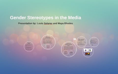 Gender Stereotypes in the Media by Maya Rhodes on Prezi