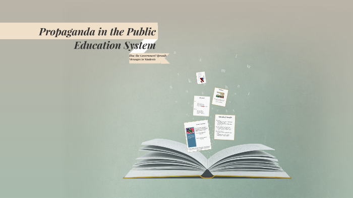 Propaganda in the Public Education System by Carly Hviding on Prezi