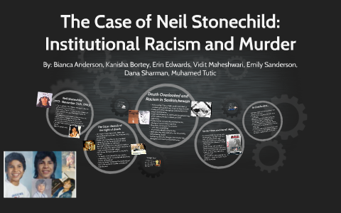 The Case of Neil Stonechild: Institutional Racism and Murde by T G on Prezi