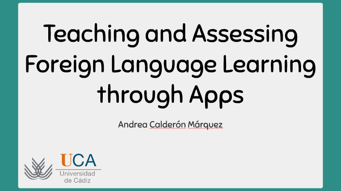 TFG "Teaching and Assessing Foreign Language Learning through Apps" by Andrea Calderón on Prezi