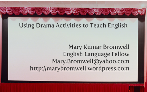 Using Drama Activities to Teach English by Mary Bromwell on Prezi