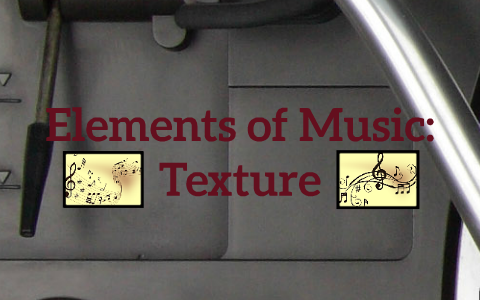 Elements of Music: Texture by Alison Nguyen on Prezi