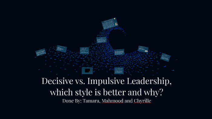 Decisive vs. Impulsive Leadership by Tammy Holly