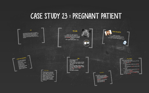 CASE STUDY 23 : PREGNANT PATIENT by Alexandra Chavarriaga on Prezi