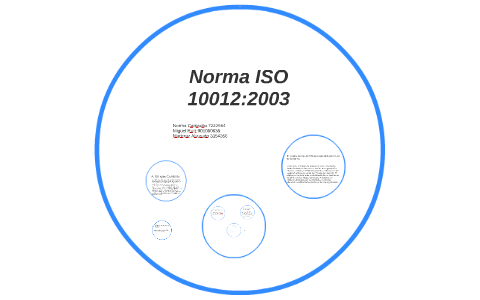 Norma ISO 10012:2003 by Miguel Ruiz on Prezi