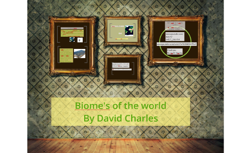 Biome's of the World by david charlie on Prezi