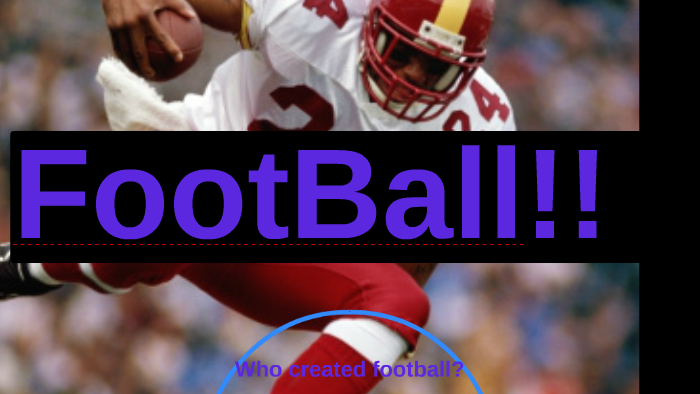 Who created football? by dominic rogers on Prezi