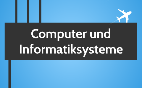 Computer und Informatiksysteme by Bianca Pötz on Prezi