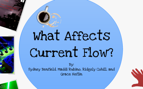 What Affects Current Flow? by Sydney Benfield on Prezi