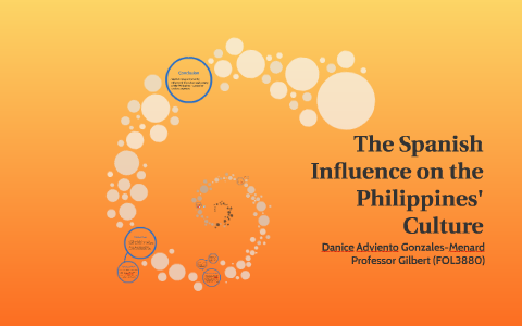 The Spanish Influence on the Philippines' Culture by Danice Menard on Prezi