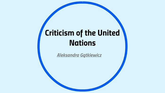 Criticism of the United Nations by ola gątkiewicz on Prezi
