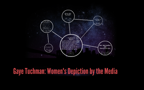 Gaye Tuchman: Women's Depiction by the Media by Peggy Fleming on Prezi
