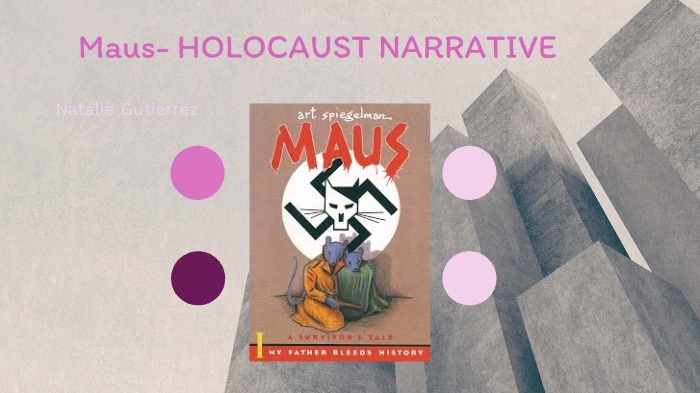 Maus- The Holocaust Narrative by Natalie Gutierrez on Prezi