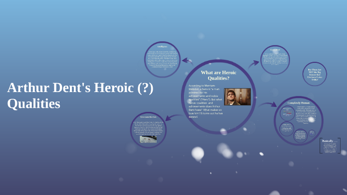 Arthur Dent's Heroic (?) Qualities by Chandler Wakefield on Prezi