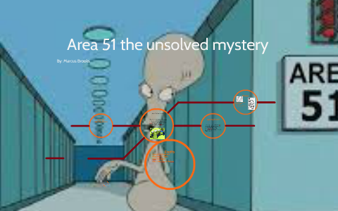 Area 51 the unsolved mystery by marcus brooks on Prezi
