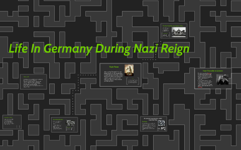 Life In Germany During Nazi Reign by Alex Mitchell on Prezi