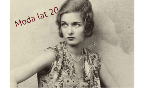 Moda lat 20 by Klaudia Butowska on Prezi