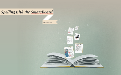 Spelling with the SmartBoard by Jessica Boot on Prezi
