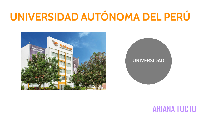 UNIVERSIDAD AUTÓNOMA DEL PERÚ by Ariana Tucto on Prezi