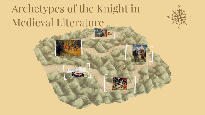 Archetypes of the Knight in Medieval Literature by Jorge Mendoza on Prezi