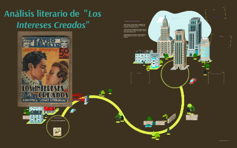 Analisis literario de Los Intereses Creados by Lorena Salguero on Prezi