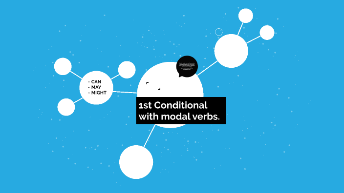 1st Conditional with modal verbs. by Manuel Medina on Prezi