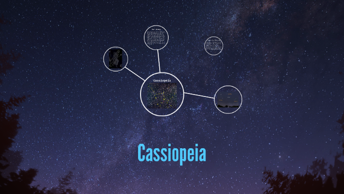 Cassiopeia by kailey seward on Prezi