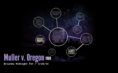 Muller v. Oregon by Brianna McKnight on Prezi