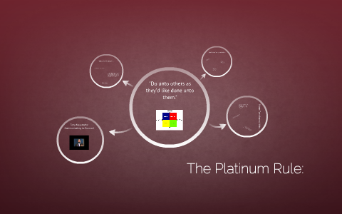 The Platinum Rule by Cale Golden on Prezi