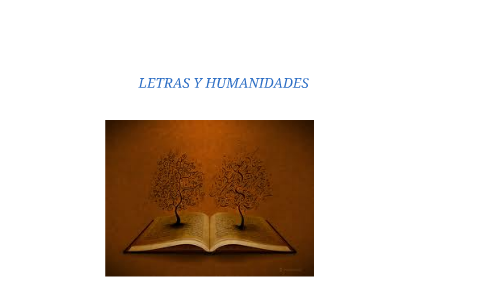 LETRAS Y HUMANIDADES by Nadia Hernandez on Prezi