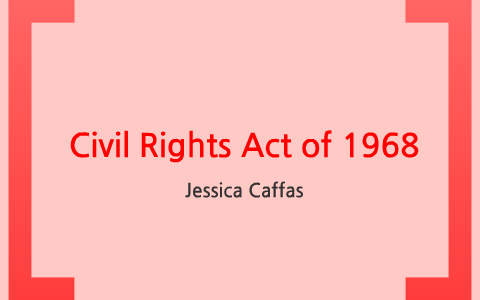 Civil Rights Act of 1968 by Jerse Kerfus on Prezi