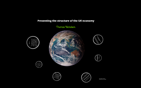 Present the structure of the UK economy by Tom Nicholson on Prezi