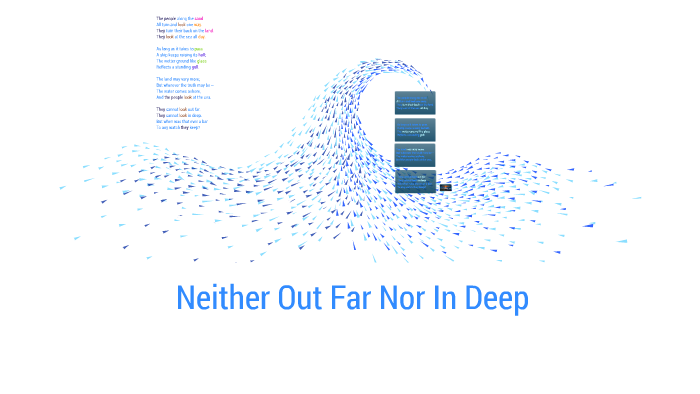 Neither Out Far nor in Deep by Kiran Verma on Prezi