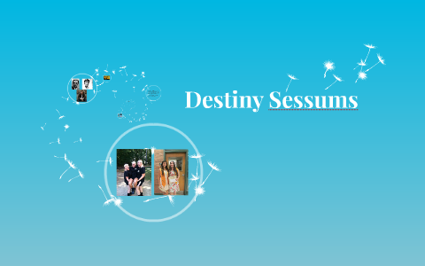 Destiny Sessums by Destiny Sessums on Prezi