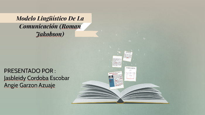 MODELO LINGUISTICO DE LA COMUNICACION (Roman Jakobson) by jasbleidy cordoba escobar on Prezi