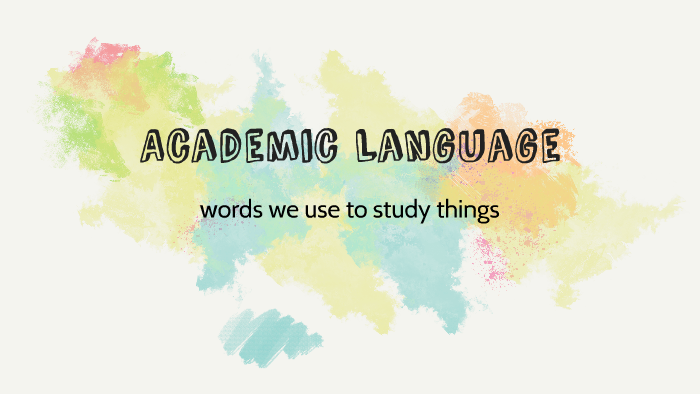 Academic Language by on Prezi