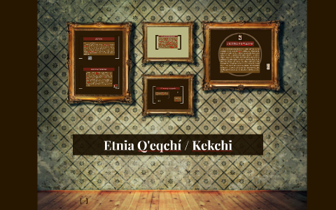 Etnia Q'eqchí / Kekchi by Josue Grijalva on Prezi