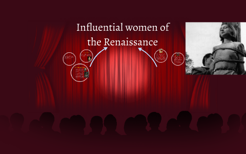 Influential women of the renaissance by daron hill on Prezi