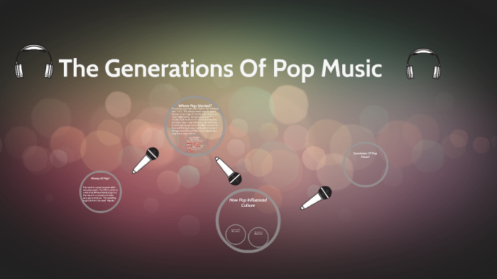 The Generations Of Pop Music by Lauren Dale on Prezi