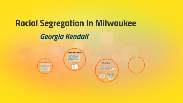 Racial Segregation In Milwaukee by Georgia Kebdall on Prezi