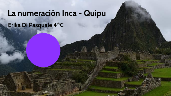La numeraciòn Inca-Quipu by erika di pasquale on Prezi