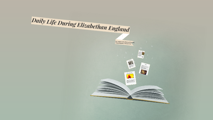 Daily Life During Elizabethan England by Taylor Conti on Prezi