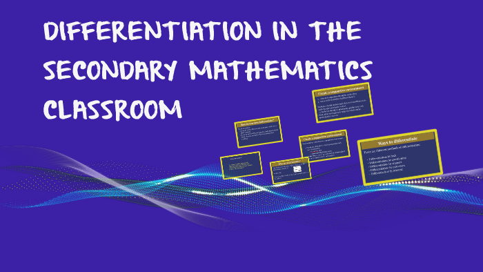 DIFFERENTIATION IN THE SECONDARY MATHEMATICS CLASSROOM by Ireen Singh ...