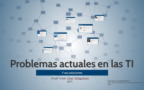 Problemas actuales en las TI by Isaac Diaz on Prezi