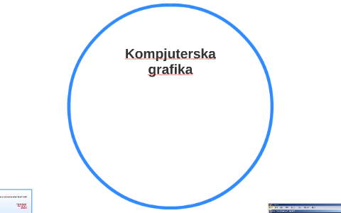 Kompjuterska grafika by Jasmina Zivanovic on Prezi