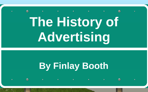 The History of Advertising by Finlay Booth on Prezi