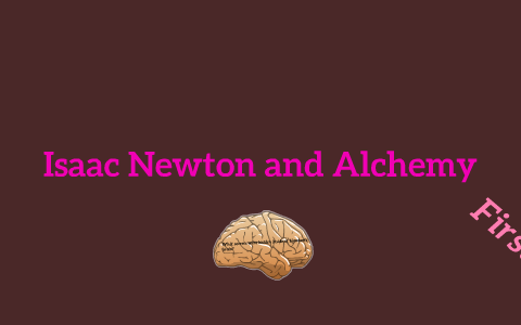 Isaac Newton and Alchemy by Taylor Adams on Prezi