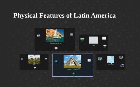 Physical Features of Latin America by Benjamin Ader on Prezi
