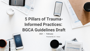5 Pillars of Trauma-Informed Practices: BGCA Guidelines Draft by Dr ...