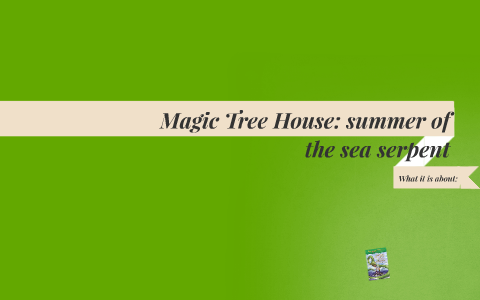 Magic Tree House: summer of the sea serpent by dennis knowlton on Prezi